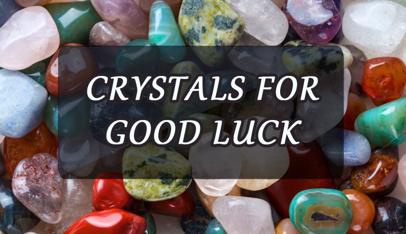 10 Crystals for Good luck [Amazing Fortune] - Crystalopedia